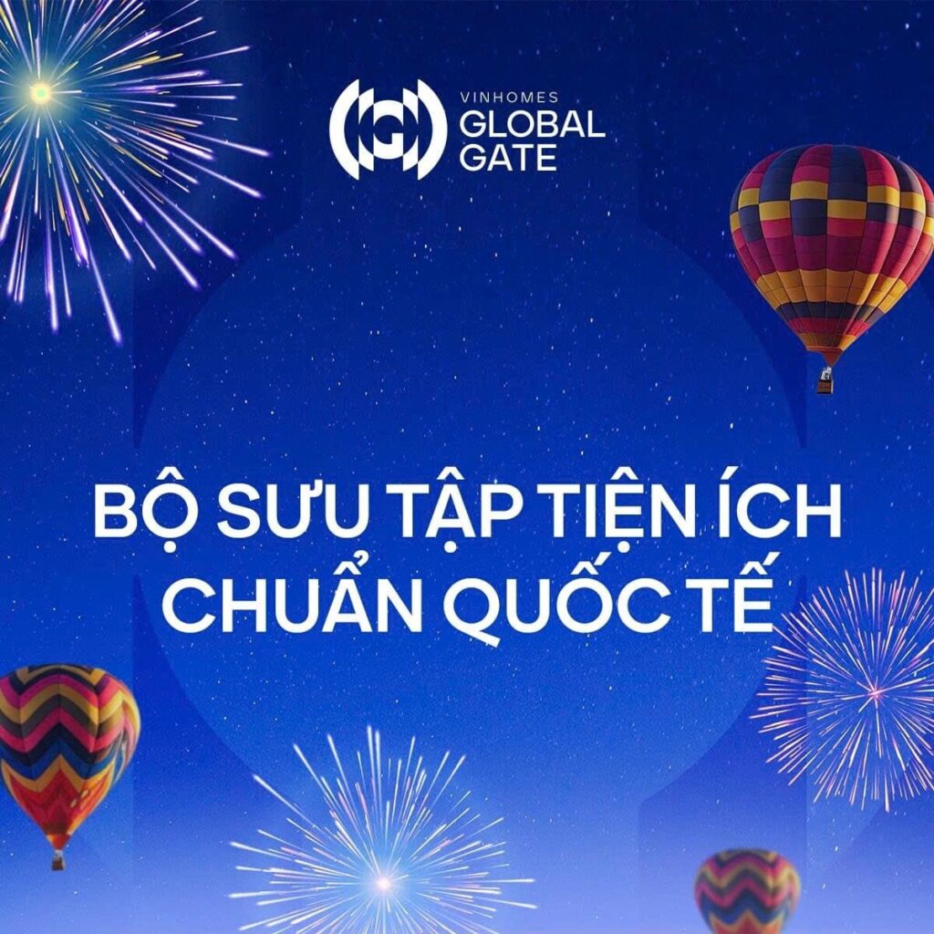Khám phá tiện ích Vinhomes Global Gate Cổ Loa, Đông Anh
